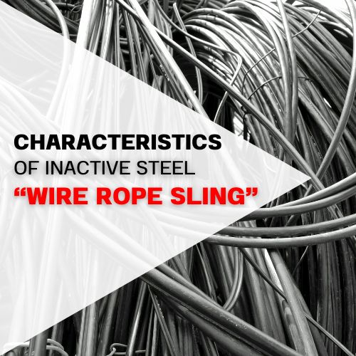 9 Characteristics of inactive steel wire rope sling